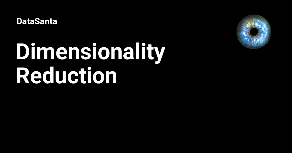 Dimensionality Reduction - DataSanta